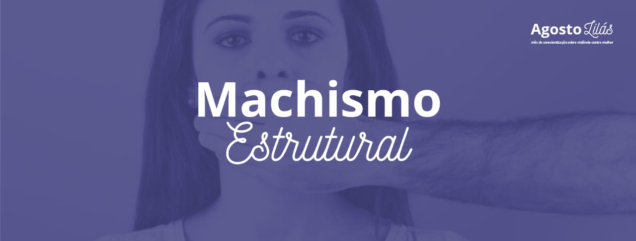 Machismo Estrutural: conceito e características